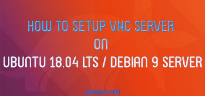 How to Setup VNC Server on Ubuntu 18.04 LTS and Debian 9 Server How to Setup VNC Server on Ubuntu 18.04 LTS and Debian 9 Server